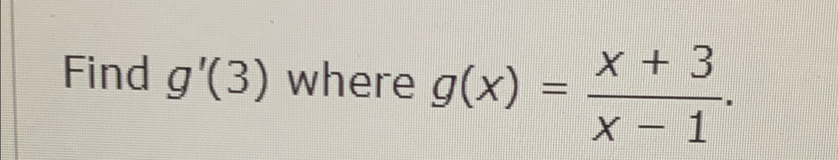 Solved Find g'(3) ﻿where g(x)=x+3x-1 | Chegg.com
