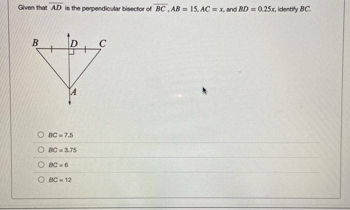 Solved Given that AD is the perpendicular bisector of BC, AB | Chegg.com