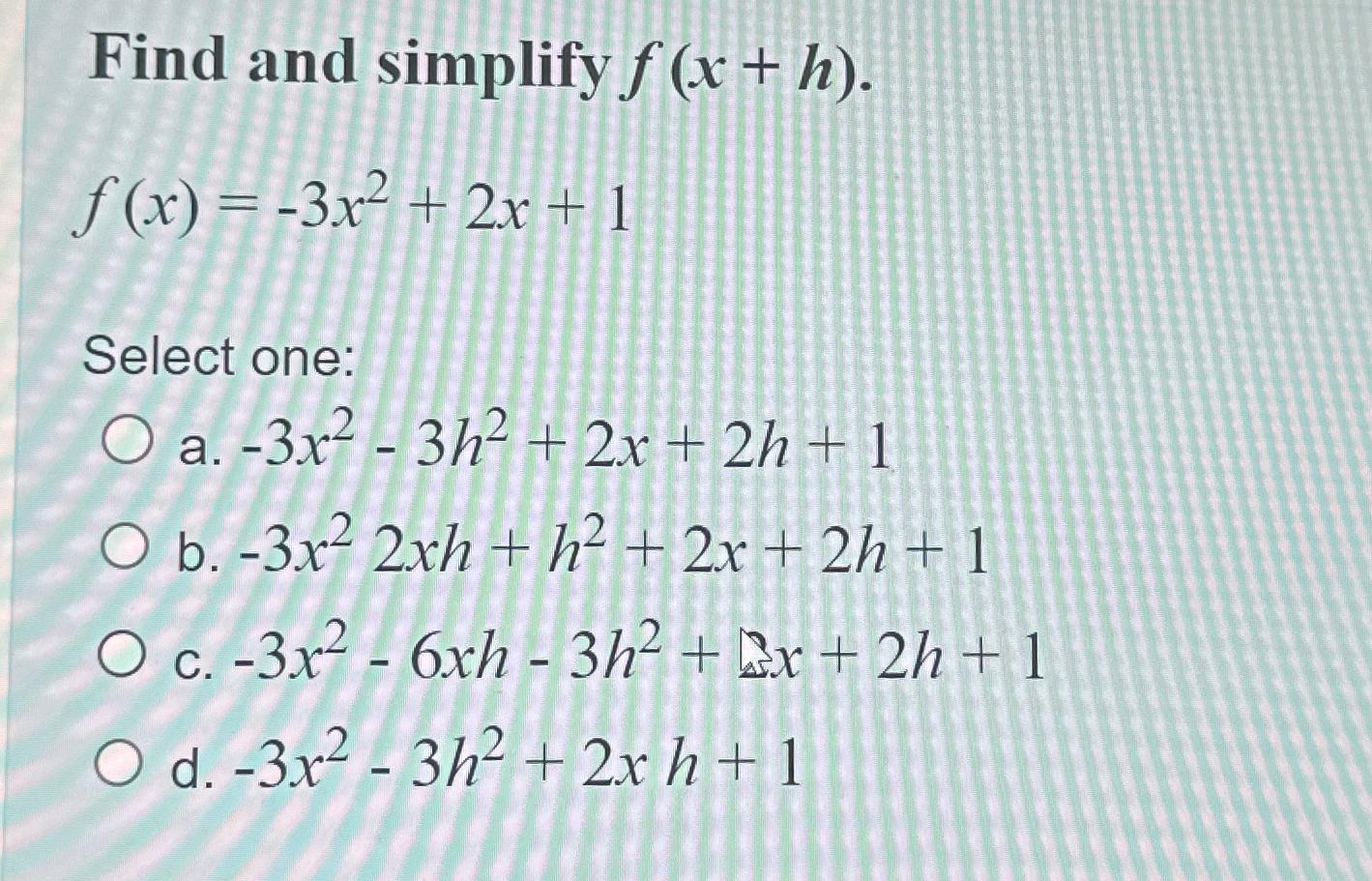Solved Find and simplify f(x+h)f(x)=-3x2+2x+1Select | Chegg.com