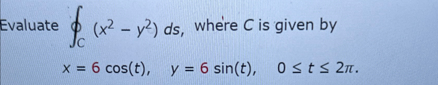 Solved Evaluate o∫C﻿(x2-y2)ds, ﻿where C ﻿is given | Chegg.com