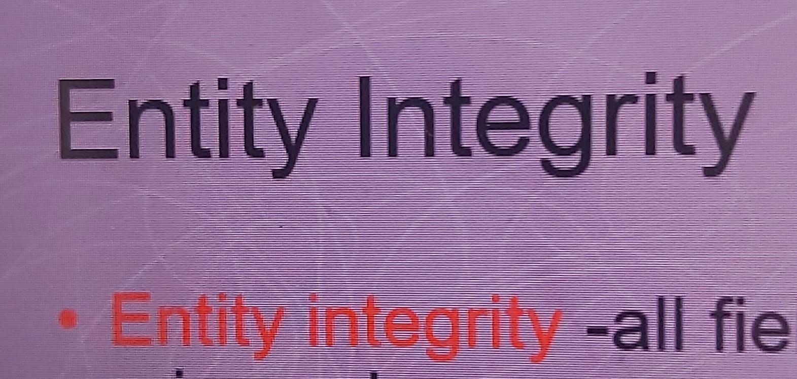Solved explain entity integrity | Chegg.com