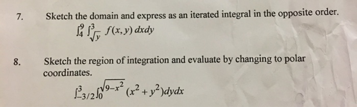 Solved Sketch the domain and express as an iterated integral | Chegg.com
