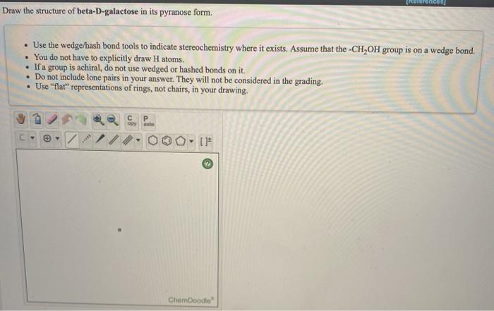 Solved Draw the structure of beta-D-galactose in its | Chegg.com