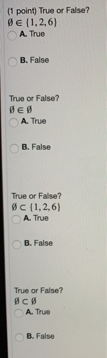 Solved (1 point) True or False? Øe {1, 2,6} A. True B. False | Chegg.com