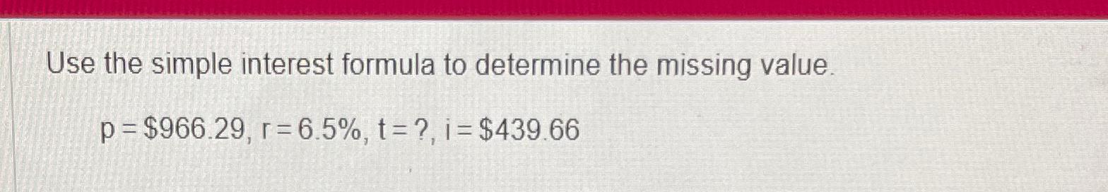 Solved Use the simple interest formula to determine the | Chegg.com