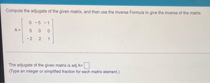 Solved Compute the adjugate of the given matrix, and then | Chegg.com