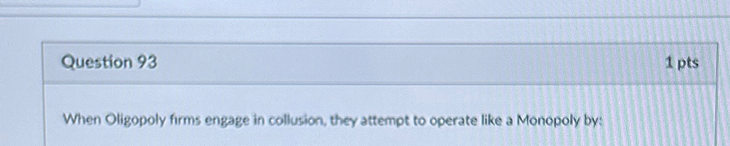 Solved Question 931 ﻿ptsWhen Oligopoly firms engage in | Chegg.com