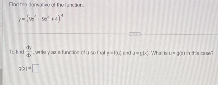 Solved Find the derivative of the function. y=(9x4−9x2+4)4 | Chegg.com