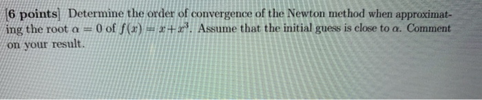 Solved 16 points Determine the order of convergence of the | Chegg.com