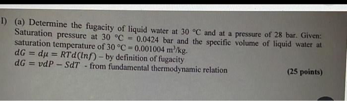 Solved (a) Determine the fugacity of liquid water at 30∘C | Chegg.com
