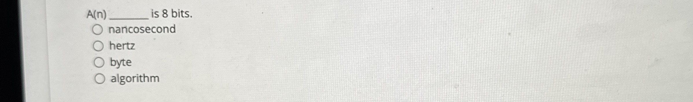 Solved A(n) ﻿ is 8 ﻿bits.nancosecondhertzbytealgorithm | Chegg.com