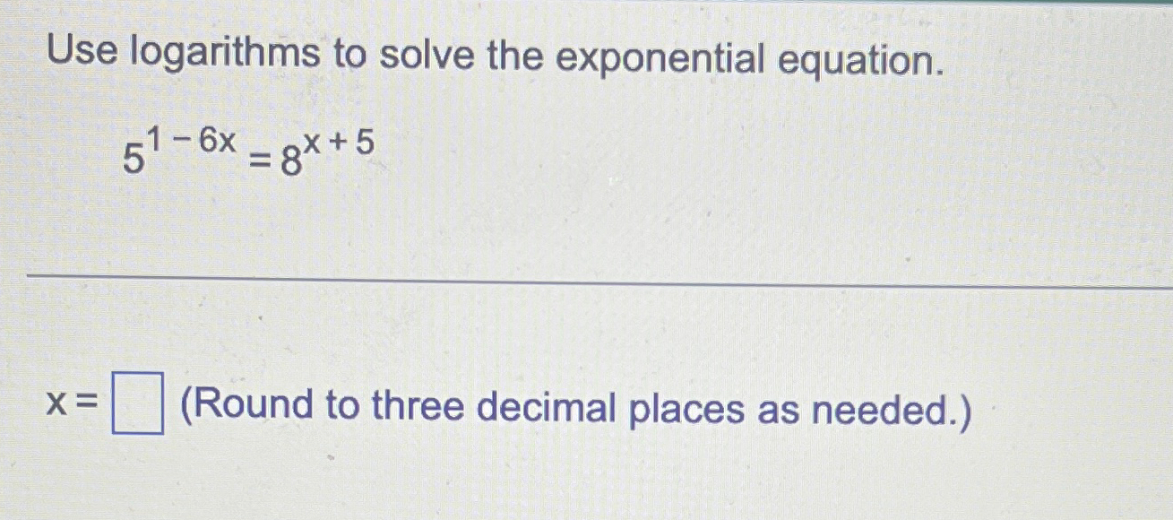 Solved Use logarithms to solve the exponential | Chegg.com