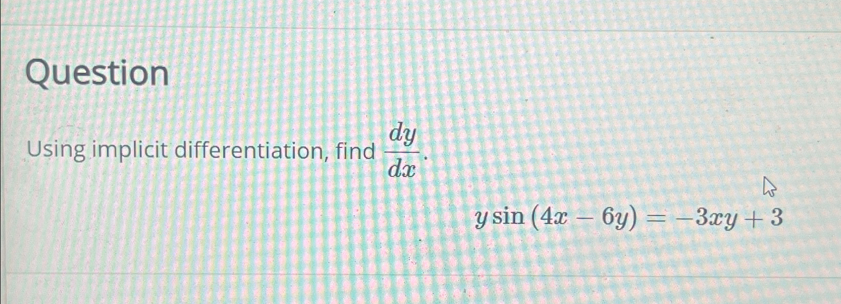 Solved QuestionUsing implicit differentiation, find | Chegg.com