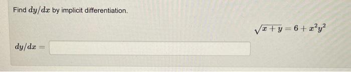 Solved Find dy/dx by implicit differentiation. x+y=6+x2y2 | Chegg.com