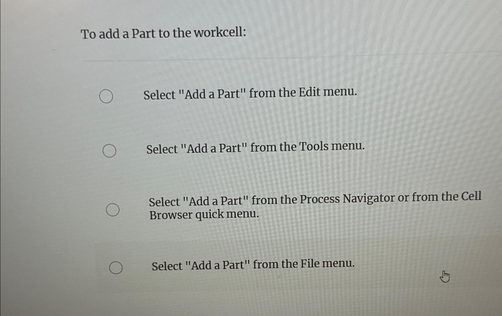 To add a Part to the workcell:Select "Add a Part" | Chegg.com