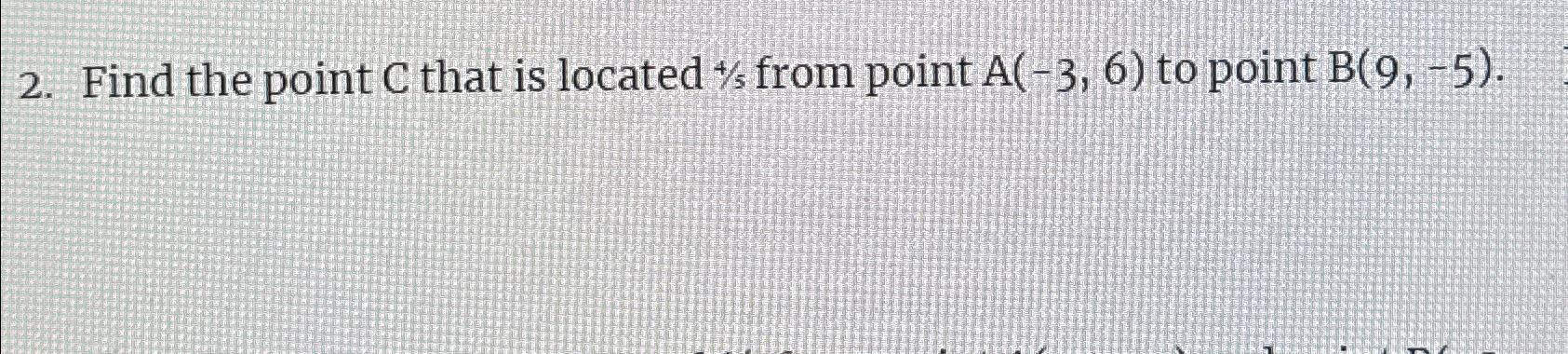 Solved Find the point C ﻿that is located 45 ﻿from point | Chegg.com
