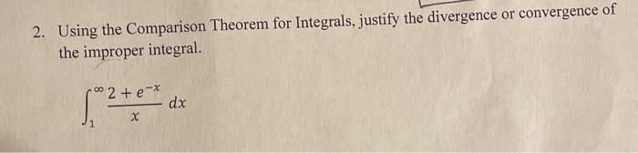 Solved 2. Using the Comparison Theorem for Integrals, | Chegg.com