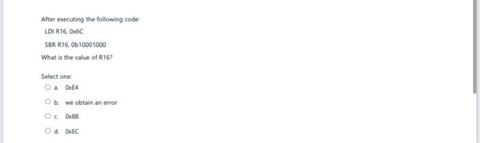 Solved After executing the following code: LDI R16, 0x6C SBR | Chegg.com