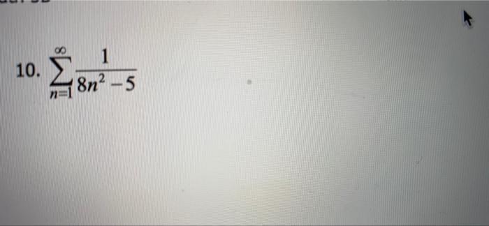 Solved 10. Σ- 1 8n2 - 5 | Chegg.com