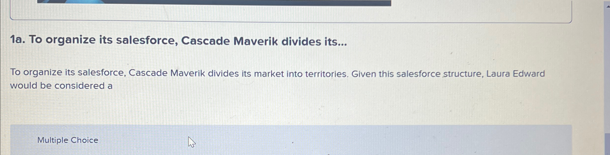 Solved 1a. ﻿To organize its salesforce, Cascade Maverik | Chegg.com