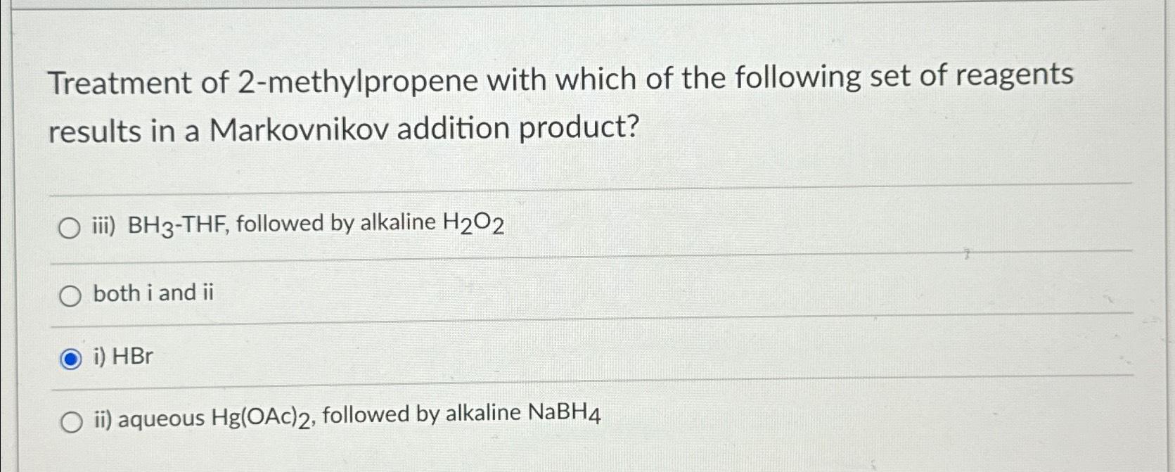 Solved Treatment of 2-methylpropene with which of the | Chegg.com