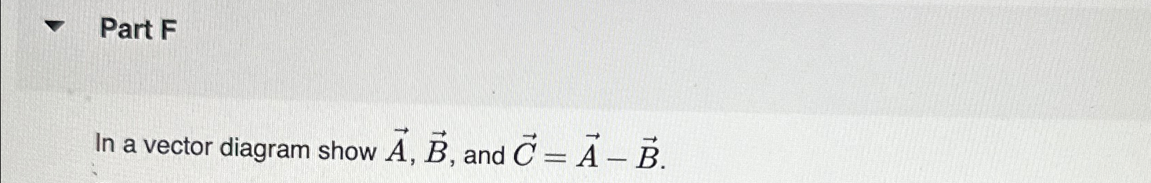 Solved Part FIn a vector diagram show vec(A),vec(B), ﻿and | Chegg.com