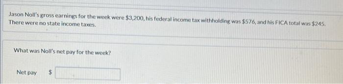 Solved Jason Noll's gross earnings for the week were $3,200, | Chegg.com