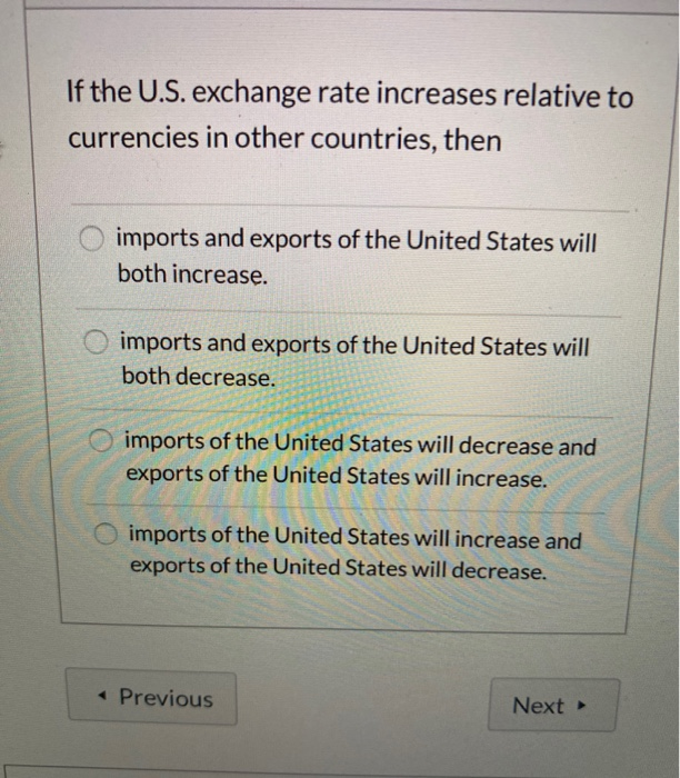 Solved If the U.S. exchange rate increases relative to | Chegg.com