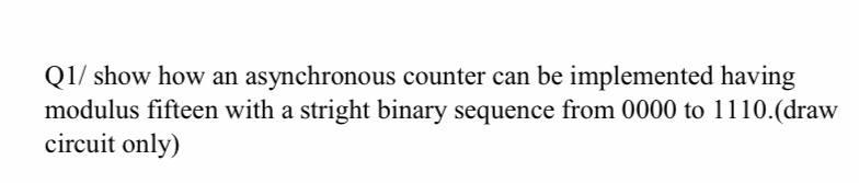 Solved Q1/ show how an asynchronous counter can be | Chegg.com