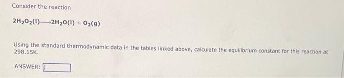 Solved Consider the reaction 2H2O2(I) 2H2O(I)+O2( g) Using | Chegg.com