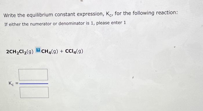 Solved Write the equilibrium constant expression, Kc, for | Chegg.com