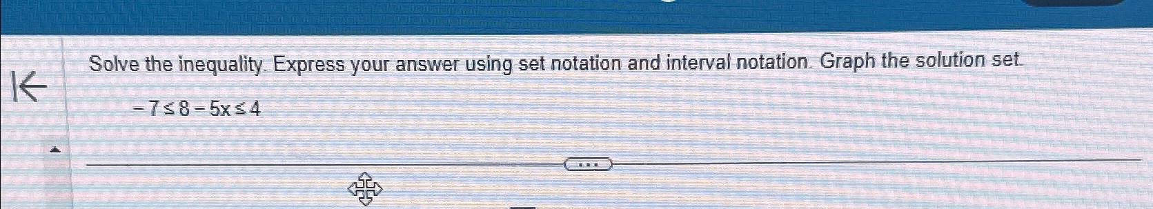 Solved Solve the inequality. Express your answer using set | Chegg.com