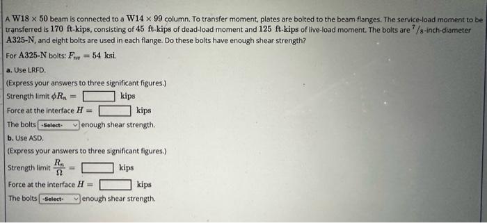Solved A W18 ×50 beam is connected to a W14 ×99 column. To | Chegg.com