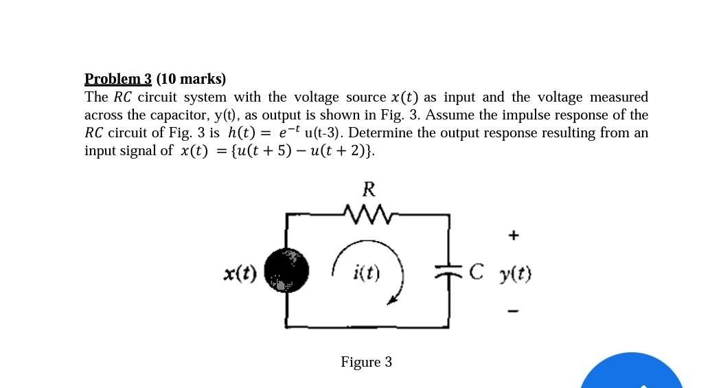 Solved Problem 3 (10 marks) The RC circuit system with the | Chegg.com Solved Problem 3 (10 marks) The RC circuit system with the | Chegg.com