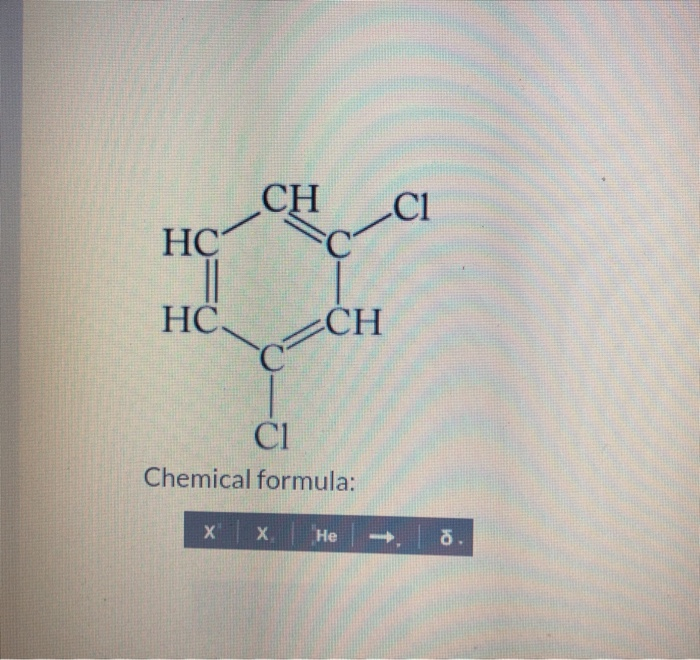 Solved C1 CH HC НС. CH C1 Chemical formula: X х He 01 . | Chegg.com