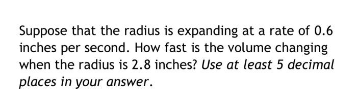 Solved Suppose that the radius is expanding at a rate of 0.6 | Chegg.com