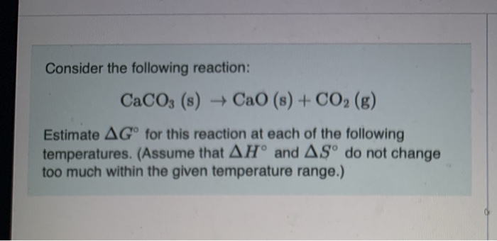 Solved Consider the following reaction: CaCO3 (s) + Cao (s) | Chegg.com