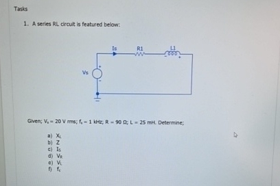 Solved TasksA series RL circuit is featured below:Given; | Chegg.com