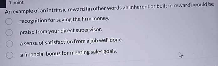 Solved An example of an intrinsic reward (in other words an | Chegg.com