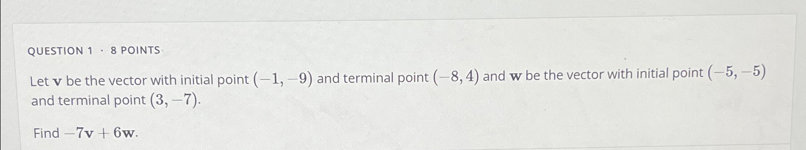 Solved QUESTION 1 - 8 ﻿POINTSLet v ﻿be the vector with | Chegg.com