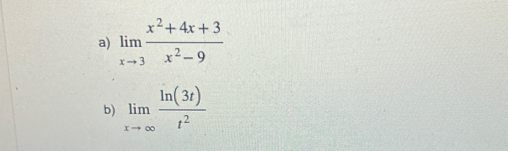 Solved a) limx→3x2+4x+3x2-9b) limx→∞ln(3t)t2 | Chegg.com