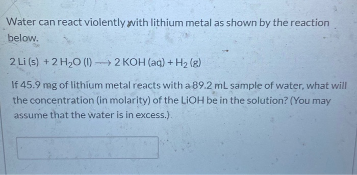 Solved Water can react violently with lithium metal as shown | Chegg.com
