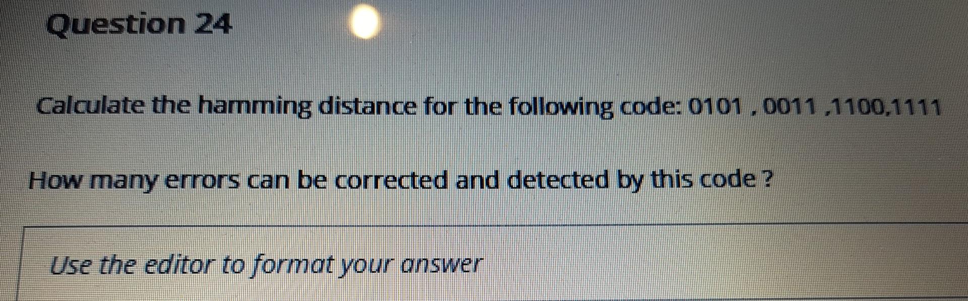 Solved Question 24 Calculate the hamming distance for the | Chegg.com
