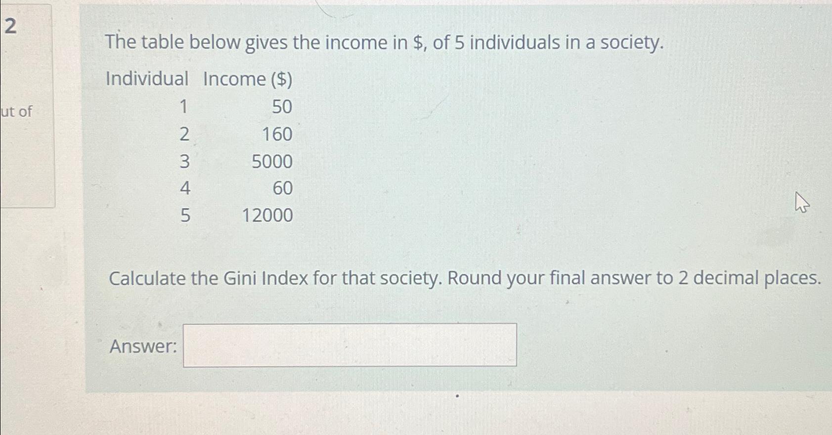 Solved 2The table below gives the income in $, ﻿of 5 | Chegg.com