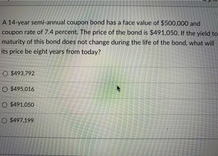 Solved A 14-year semi-annual coupon bond has a face value of | Chegg.com
