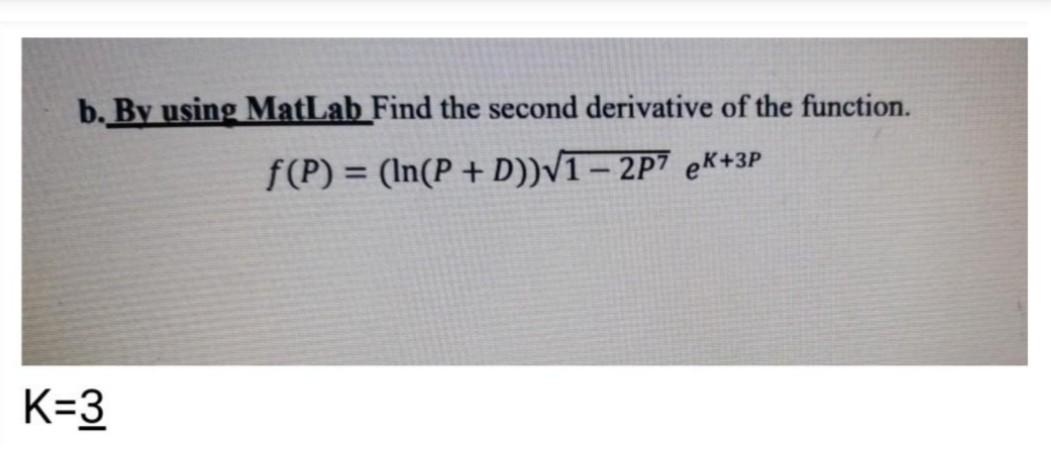 Solved b. By using MatLab Find the second derivative of the | Chegg.com