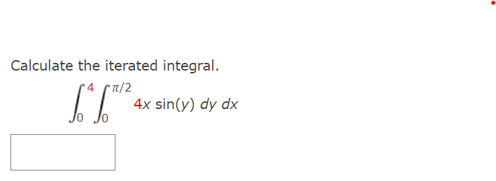 Solved Calculate the iterated integral.∫04∫0π24xsin(y)dydx | Chegg.com