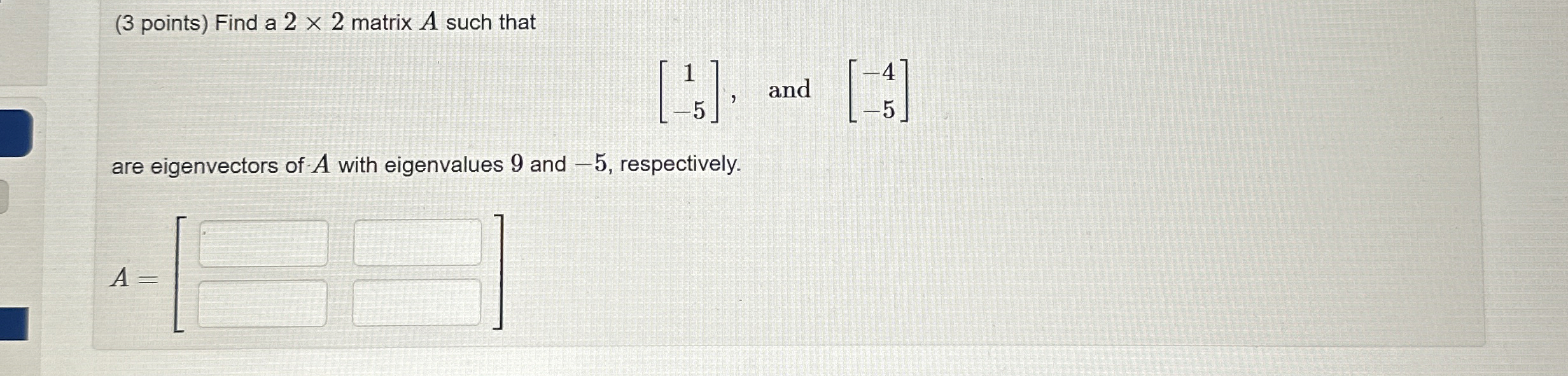 Solved (3 ﻿points) ﻿Find a 2×2 ﻿matrix A such that[1-5], | Chegg.com