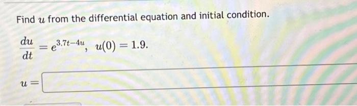 Solved Find u from the differential equation and initial | Chegg.com