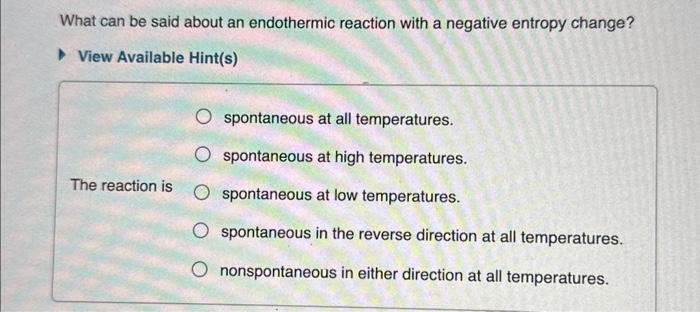 Solved What can be said about an endothermic reaction with a | Chegg.com
